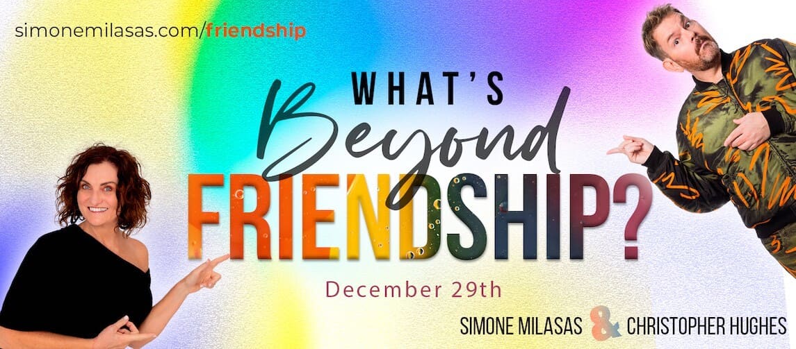 What’s Beyond Friendship? | Access Consciousness